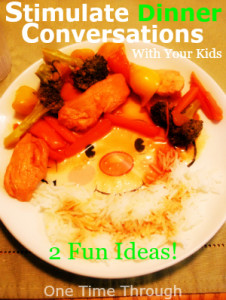 2 Ways to Stimulate Conversation with Kids at Dinnertime - One Time Through