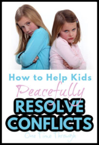 How to Help Kids Peacefully Resolve Conflicts - One Time Through